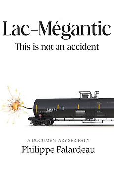 ‎Lac-Mégantic: This Is Not An Accident (2023) directed by Philippe ...