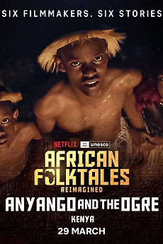 ‎Anyango and the Ogre (2023) directed by Voline Ogutu • Reviews, film ...