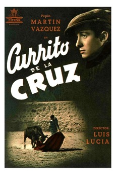 ‎Currito de la Cruz (1949) directed by Luis Lucia • Reviews, film ...