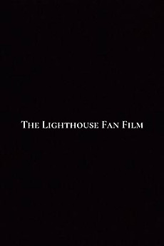 ‎The Lighthouse Fan Film (2023) directed by Pedro Vasconcelos • Reviews, film + cast • Letterboxd