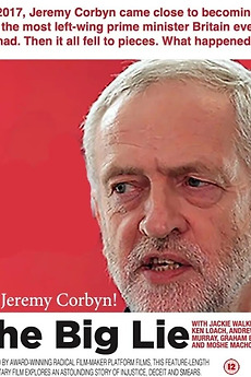 ‎Oh Jeremy Corbyn - The Big Lie (2023) directed by Chris Reeves ...