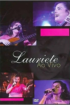 ‎Lauriete Ao Vivo (2004) directed by Lauriete, Reginaldo Almeida • Film ...