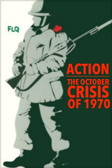 ‎Action : The October Crisis of 1970 (1973) directed by Robin Spry ...