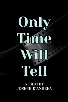 ‎Only Time Will Tell (2023) directed by Joseph D’Andrea • Reviews, film ...