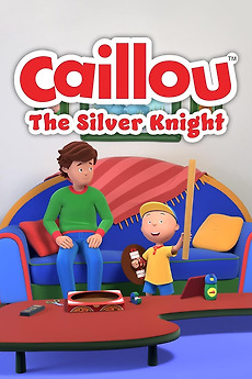 ‎Caillou: The Silver Knight (2022) • Reviews, film + cast • Letterboxd