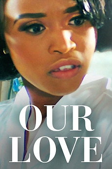 ‎Our Love (2023) directed by Zuko Nodada • Reviews, film + cast ...
