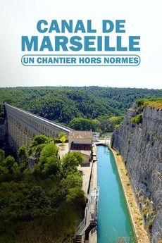 ‎Canal de Marseille : un chantier hors normes (2023) directed by ...