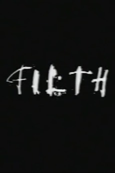‎Filth (2004) directed by Wrik Mead • Reviews, film + cast • Letterboxd