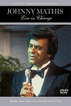 ‎Johnny Mathis - Live in Chicago (1982) • Film + cast • Letterboxd