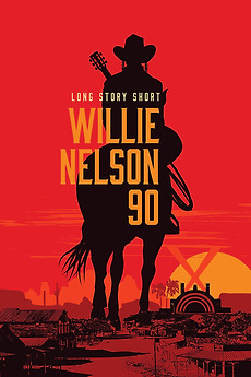 ‎Willie Nelson 90: Long Story Short (2023) directed by Gregg Gelfand ...