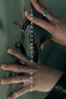 ‎Interrogation Table (2017) directed by Dane Bowling • Film + cast ...