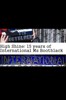 ‎High Shine: 15 Years of International Ms Bootblack (2015) directed by ...