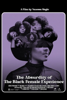 ‎The Absurdity Of The Black Female Experience (2023) directed by Vanessa Magic • Reviews, film ...