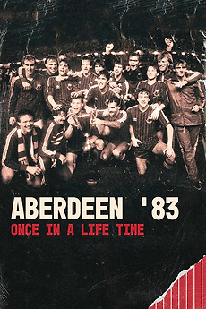 ‎Aberdeen '83: Once in a Lifetime (2023) directed by James Craggs ...
