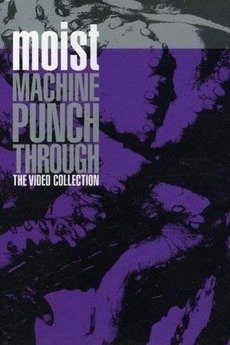 ‎Moist - Machine Punch Through - The Video Collection (2001) • Film ...