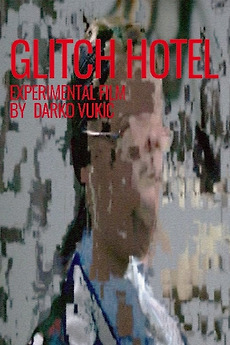 ‎Glitch Hotel (2017) directed by Darko Vukić • Film + cast • Letterboxd