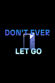 ‎Don't Ever Let Go directed by Fabian Molina • Film + cast • Letterboxd
