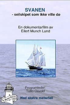 ‎Svanen - seilskipet som ikke ville dø (2005) directed by Eilert Munch ...