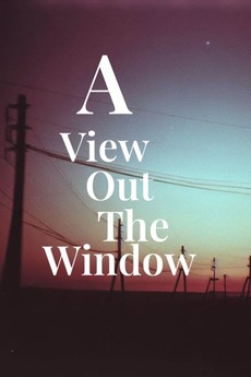 ‎A View Out The Window directed by Cadyn springer • Film + cast ...