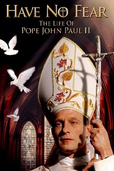 ‎Have No Fear: The Life of Pope John Paul II (2005) directed by Jeff ...