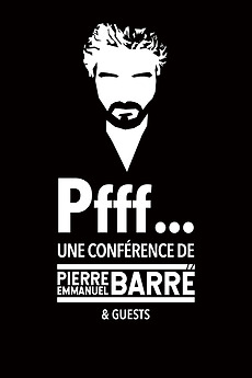 ‎Pfff... A lecture by Pierre-Emmanuel Barré & Guests (2023) directed by ...