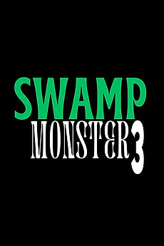 ‎Swamp Monster: Final Forest (2027) directed by Sawyer Kelly • Film ...