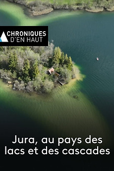 ‎Jura, au pays des lacs et des cascades (2023) directed by Marc de ...