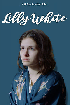 ‎Lilly White (2018) directed by Brian Rawlins • Film + cast • Letterboxd