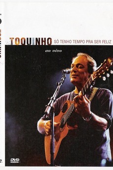 ‎Toquinho - Só tenho tempo de ser feliz (2016) • Film + cast • Letterboxd