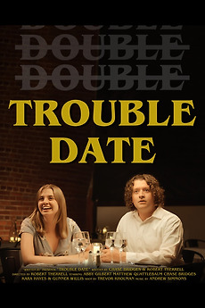 ‎Trouble Date (2023) directed by Robert Therrell • Reviews, film + cast ...
