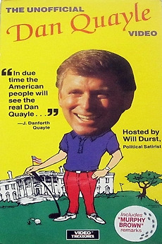 ‎The Unofficial Dan Quayle Video (1992) directed by Will Durst ...