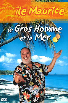 ‎Le gros homme et la mer - Carlos à l'Ile Maurice. (2004) • Film + cast ...