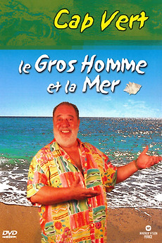 ‎Le Gros Homme et la mer - Carlos au Cap Vert (2004) • Film + cast ...