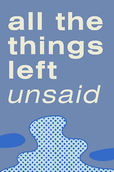 ‎All the Things Left Unsaid (2023) directed by Josh Van Ulric Campo ...