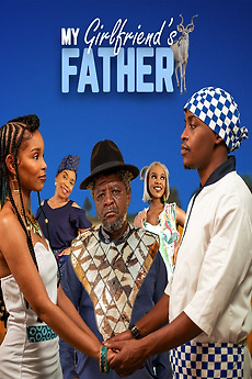 ‎My Girlfriend's Father (2023) directed by Kagiso Sam Leburu • Reviews ...
