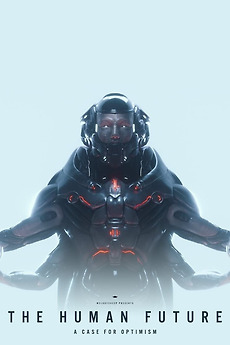 ‎THE HUMAN FUTURE: A Case for Optimism (2023) directed by John D ...
