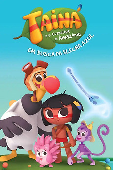 ‎Tainá e os Guardiões da Amazônia - Em Busca da Flecha Azul (2024 ...