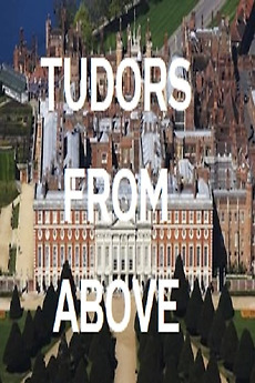 ‎Tudors From Above (2010) directed by Richard Mervyn • Film + cast ...