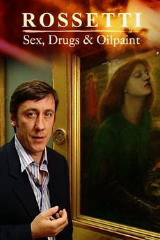 ‎Rossetti: Sex, Drugs and Oil Paint (2003) directed by Patrick Dickinson • Film + cast • Letterboxd