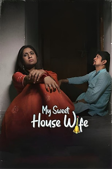 ‎My Sweet Housewife (2023) directed by Sisir Kumar Sahu, Peenakee Singh • Reviews, film + cast ...
