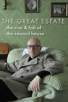 ‎The Great Estate: The Rise and Fall of the Council House (2011) • Film ...