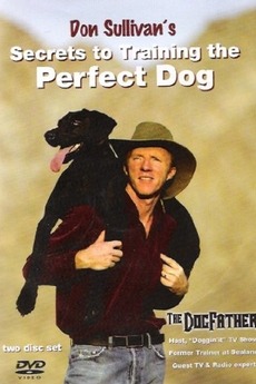 ‎Don Sullivan's Secrets to Training the Perfect Dog (2008) • Film ...