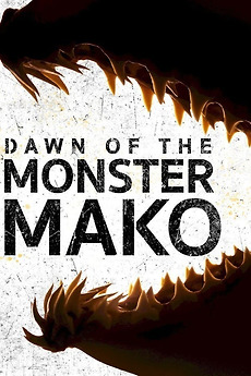 ‎Dawn of the Monster Mako (2022) • Reviews, film + cast • Letterboxd
