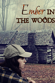 ‎Ember in the Woods (2023) directed by Ryan Callaway • Film + cast ...