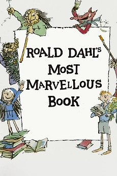 ‎Roald Dahl's Most Marvellous Book (2016) directed by Chris Faith ...
