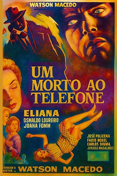 ‎The Dead at the Phone (1963) directed by Watson Macedo • Film + cast • Letterboxd
