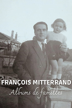 ‎François Mitterrand: Family Albums (2016) directed by Hugues Nancy ...