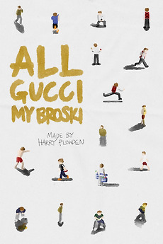 ‎All Gucci My Broski (2023) directed by Harry Plowden • Film + cast ...