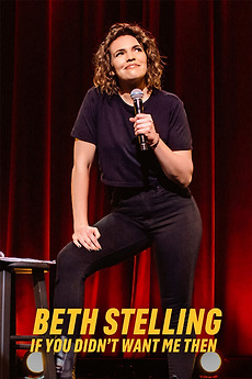 ‎Beth Stelling: If You Didn't Want Me Then (2023) directed by Mo Welch ...