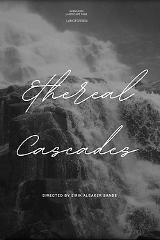 ‎Ethereal Cascades (2023) directed by Eirik Alsaker Sande • Reviews ...